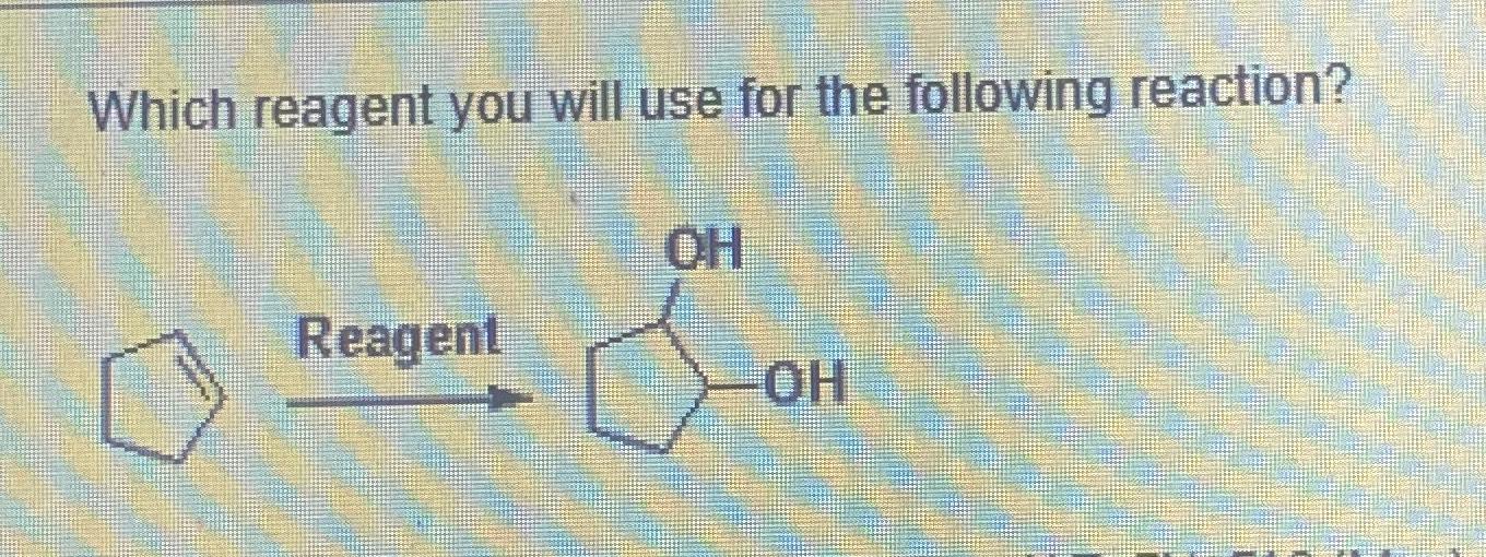 Solved Which reagent you will use for the following | Chegg.com