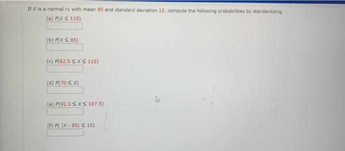 Solved If X is a normal rv with mean 85 and standard | Chegg.com