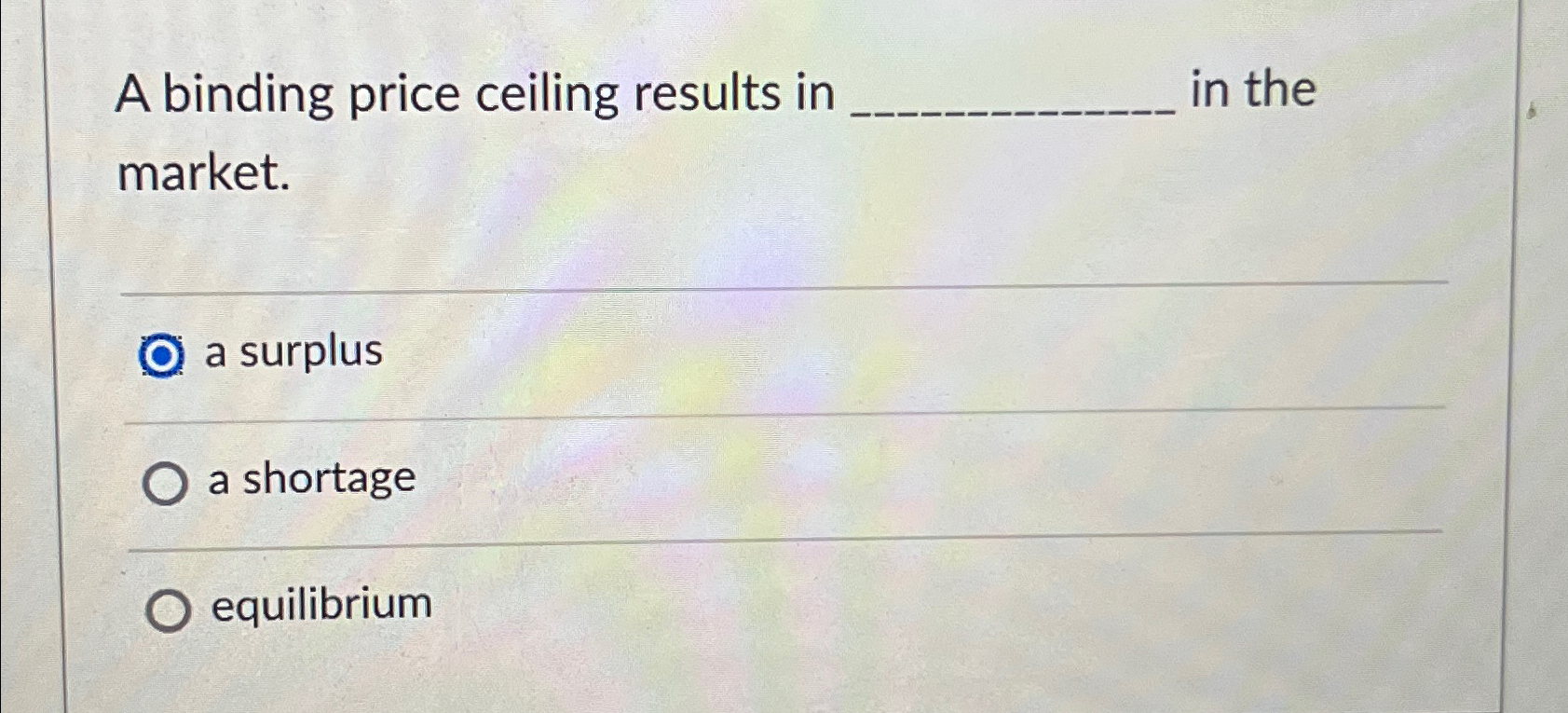 Solved A binding price ceiling results in in the market.a | Chegg.com