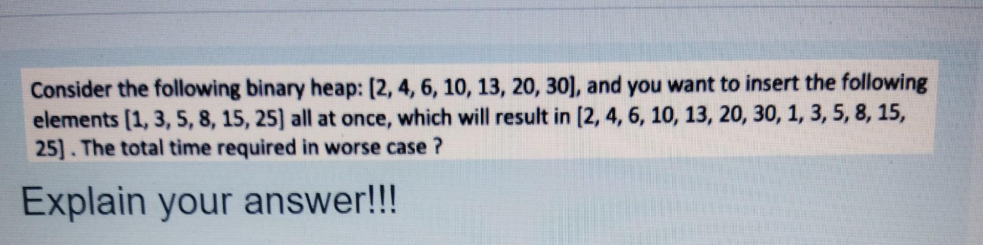 Solved Consider the following binary heap: (2, 4, 6, 10, 13, | Chegg.com