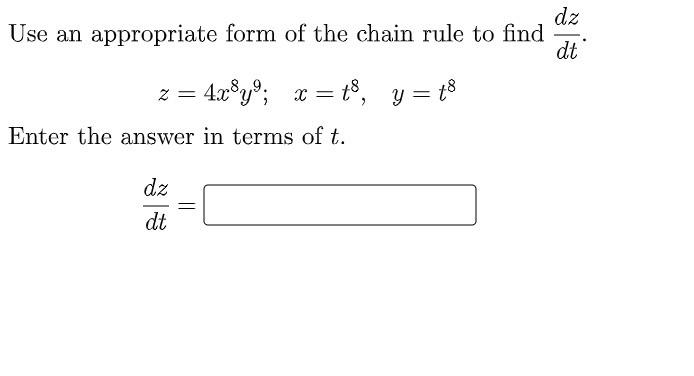 Solved dz dz Use an appropriate form of the chain rule to | Chegg.com Solved dz dz Use an appropriate form of the chain rule to | Chegg.com