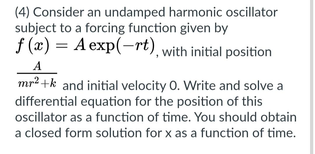 Solved (4) Consider an undamped harmonic oscillator subject | Chegg.com