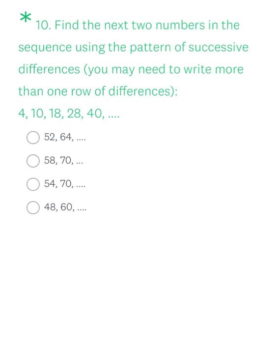 Solved * 10. Find the next two numbers in the sequence using | Chegg.com