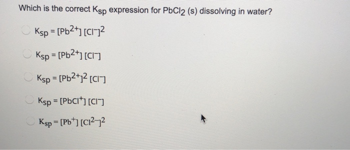 Solved Which is the correct Ksp expression for PbCl2 (s) | Chegg.com