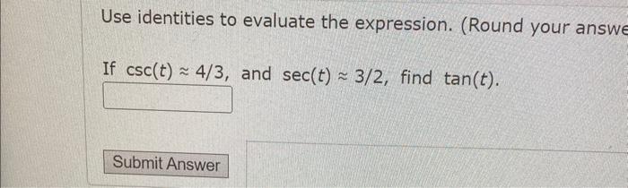 Solved Use identities to evaluate the expression. (Round | Chegg.com