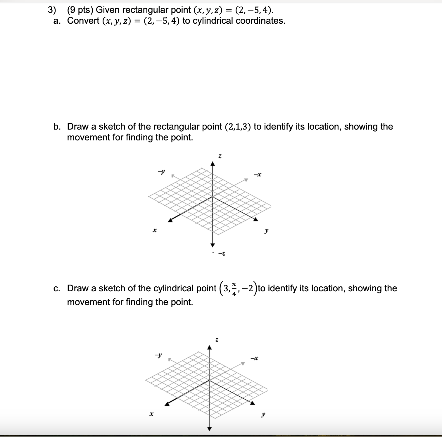 Solved (9 pts) Given rectangular point (x,y,z)=(2,-5,4).a. | Chegg.com Solved (9 pts) Given rectangular point (x,y,z)=(2,-5,4).a. | Chegg.com