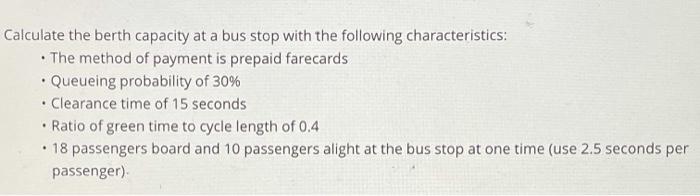 Solved . Calculate the berth capacity at a bus stop with the | Chegg.com