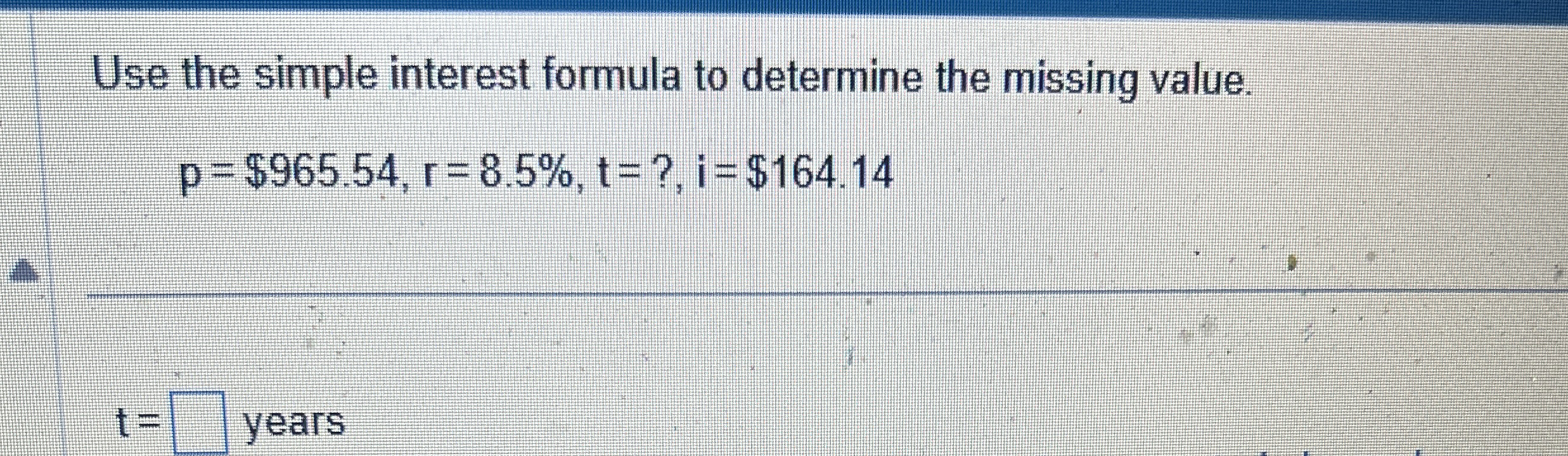 Solved Use the simple interest formula to determine the | Chegg.com