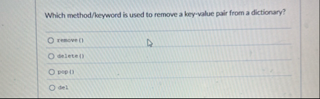 Solved Which method/keyword is used to remove a key-value | Chegg.com