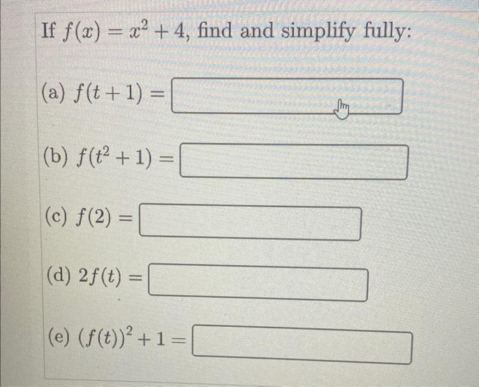 Solved If f(x)=x2+4, find and simplify fully: (a) f(t+1)= | Chegg.com