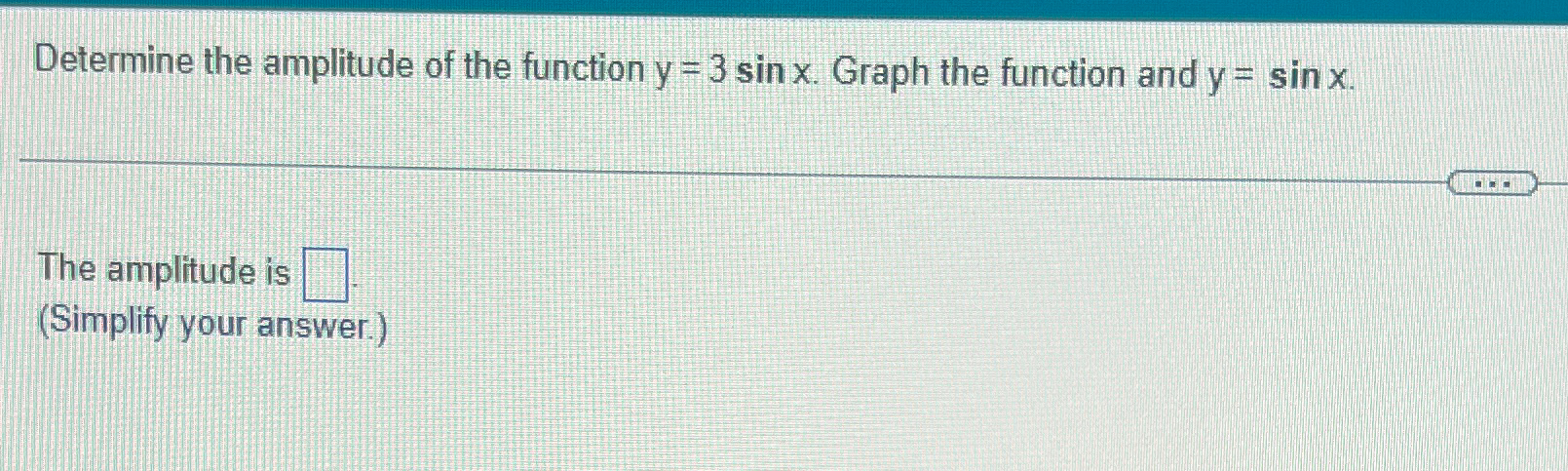 Solved Determine the amplitude of the function y=3sinx. | Chegg.com