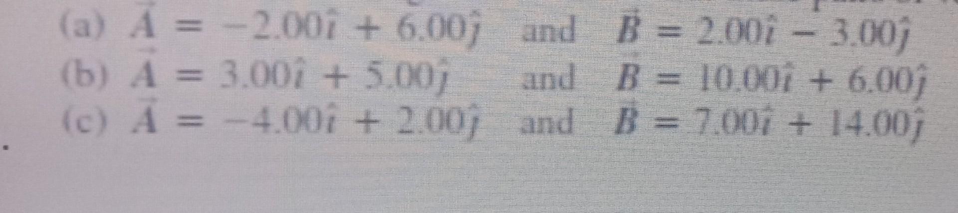 Solved (a) A=−2.00i^+6.00j^ and B=2.00 ^−3.00j^ (b) | Chegg.com