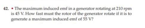 Solved 42. - The maximum induced emf in a generator rotating | Chegg.com