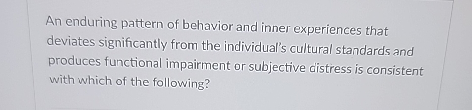 Solved An enduring pattern of behavior and inner experiences | Chegg.com
