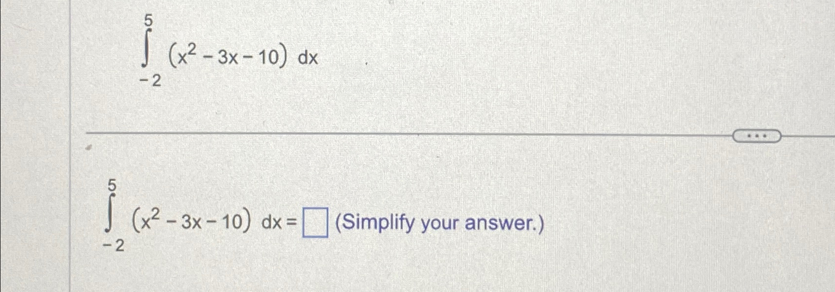 Solved ∫-25(x2-3x-10)dx∫-25(x2-3x-10)dx=, (Simplify your | Chegg.com