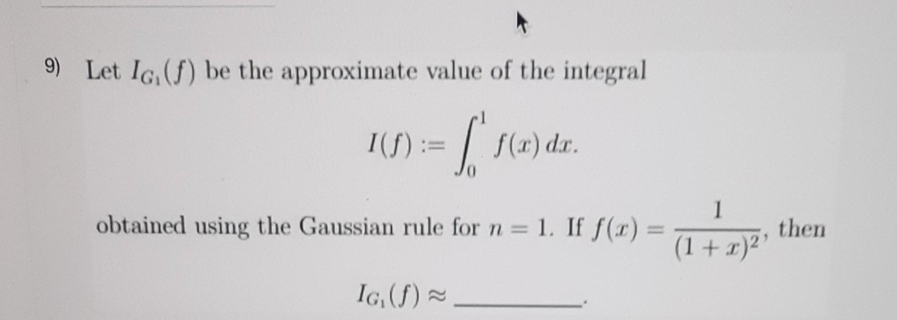 Solved 9) Let IG1(f) be the approximate value of the | Chegg.com