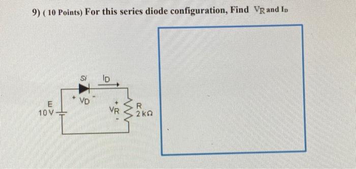 Solved 9) (10 Points) For this series diode configuration, | Chegg.com