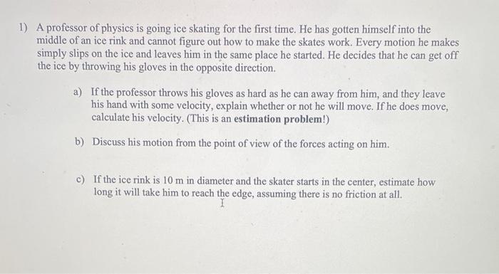 Solved 1) A professor of physics is going ice skating for | Chegg.com