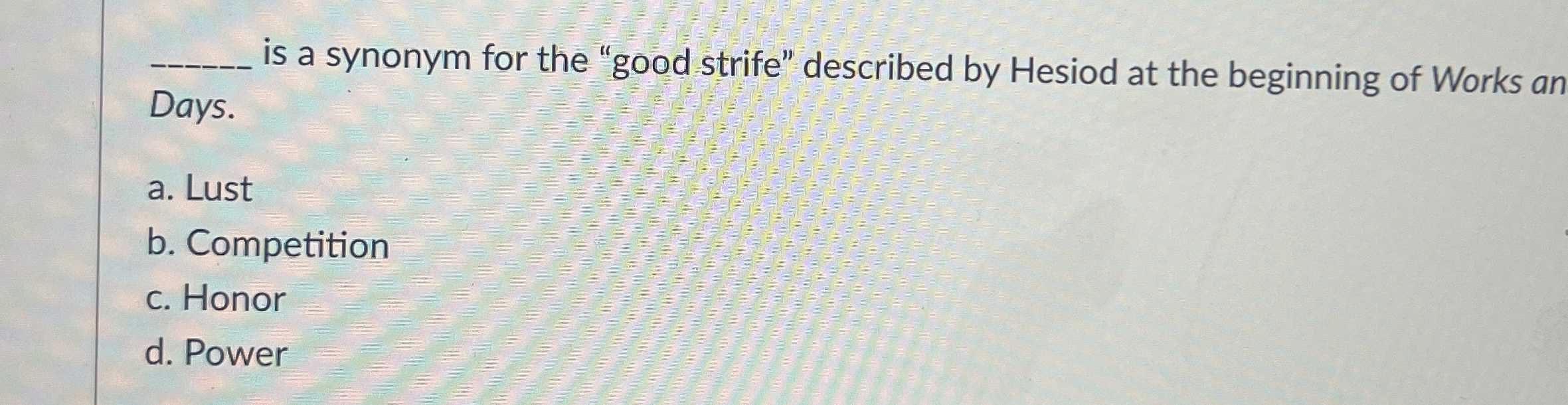 Solved is a synonym for the "good strife" described by | Chegg.com