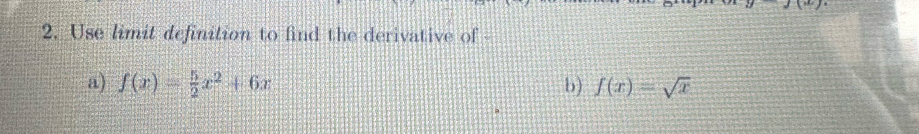 Solved Use limit definition to find the derivative | Chegg.com