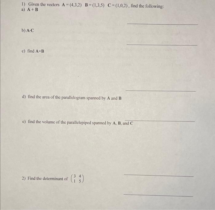 Solved 1) Given the vectors A=(4,3,2)B=(1,3,5)C=(1,0,2), | Chegg.com