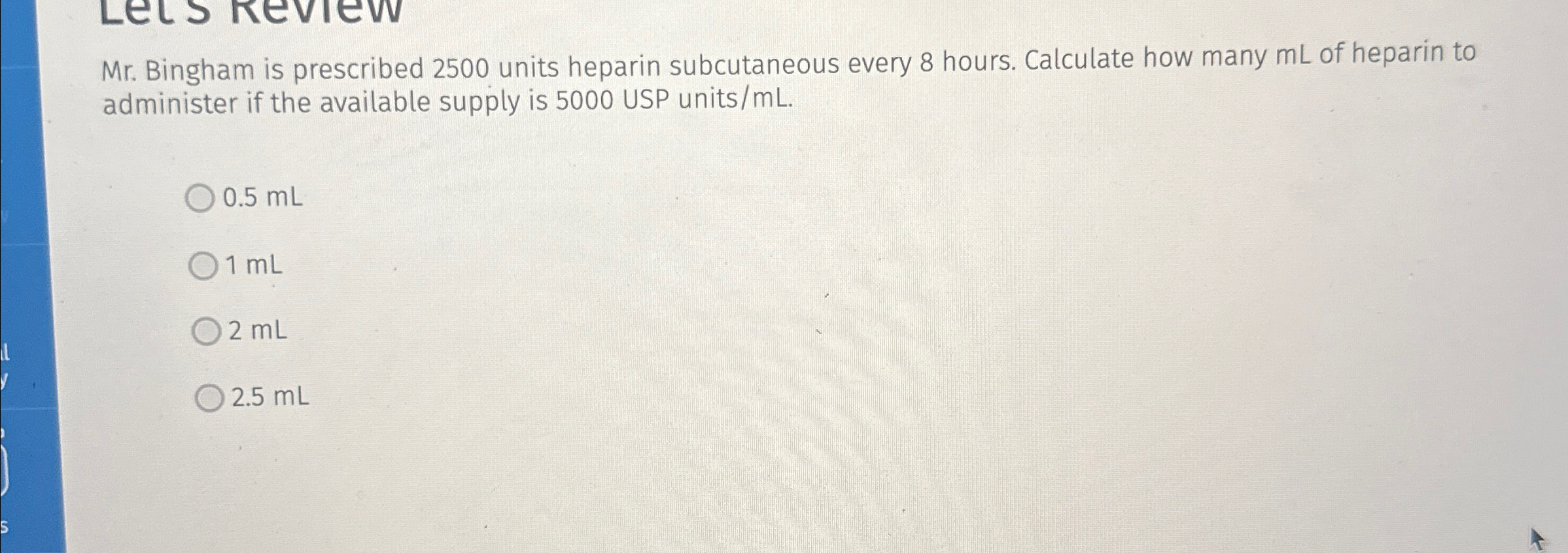 Solved Mr. ﻿Bingham is prescribed 2500 ﻿units heparin | Chegg.com