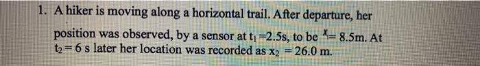 Solved 1. A hiker is moving along a horizontal trail. After | Chegg.com