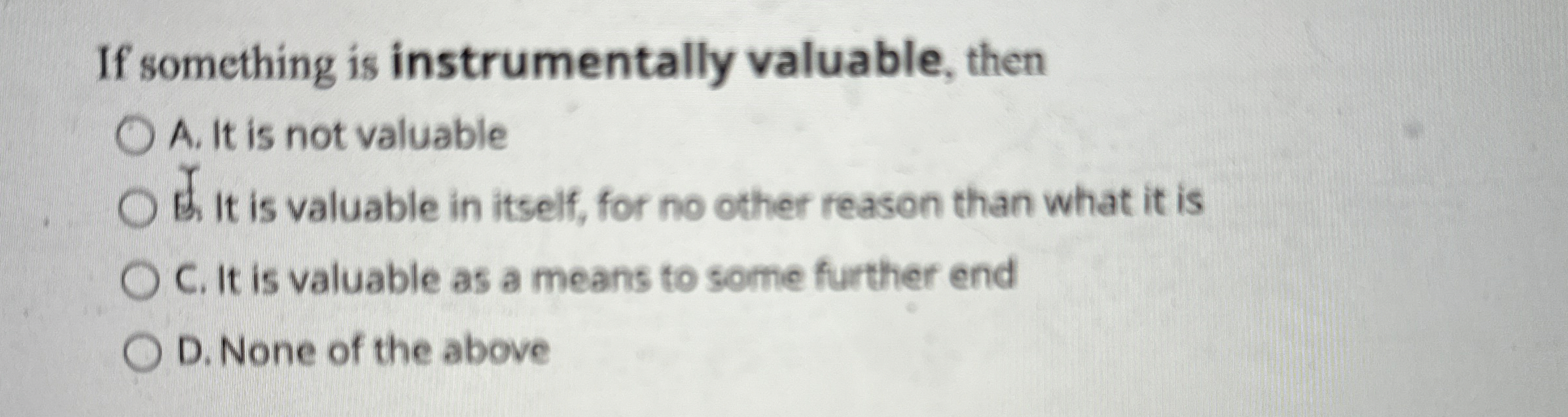 Solved If something is instrumentally valuable, thenA. ﻿It | Chegg.com