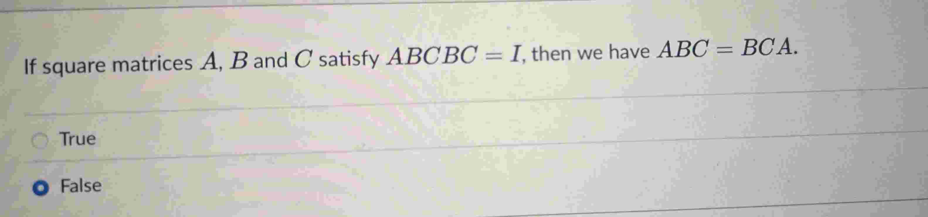 If ﻿square matrices A,B ﻿and C ﻿satisfy ABCBC=I, then | Chegg.com