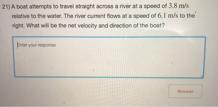 Solved 21) A boat attempts to travel straight across a river | Chegg.com