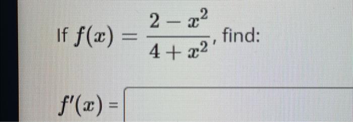 Solved f(x)=4+x22−x2 | Chegg.com