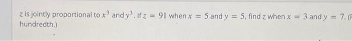 Solved z is jointly proportional to x and y3. if z = 91 when | Chegg.com