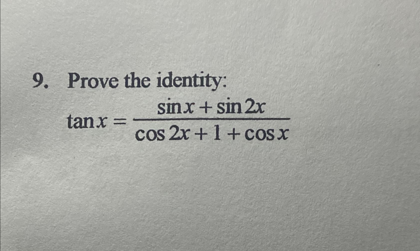 Solved Prove the identity:tanx=sinx+sin2xcos2x+1+cosx | Chegg.com