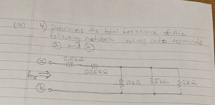 Solved (25) 4 Determine the total 5 network follow resis nce | Chegg.com
