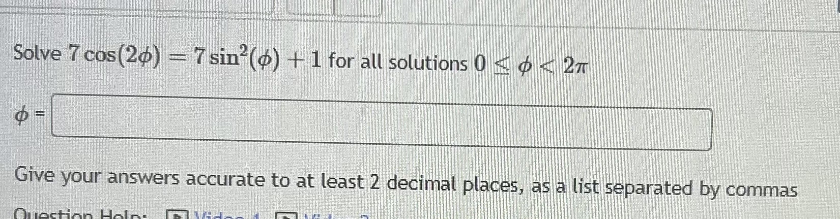 Solved Solve 7cos(2φ)=7sin2(φ)+1 ﻿for all solutions | Chegg.com