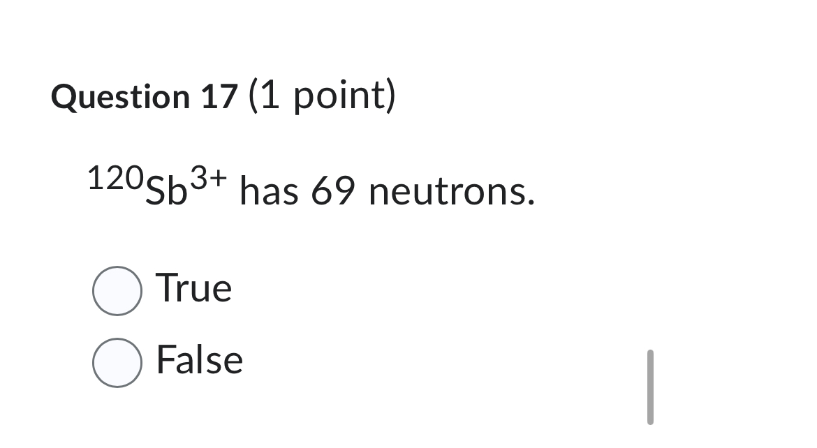 Solved Question 17 (1 ﻿point)?120Sb3+ ﻿has 69 | Chegg.com