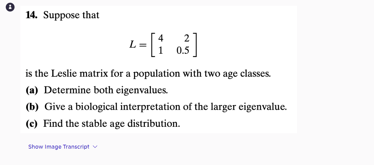 Solved 8Suppose thatL=[4210.5]is the Leslie matrix for a | Chegg.com