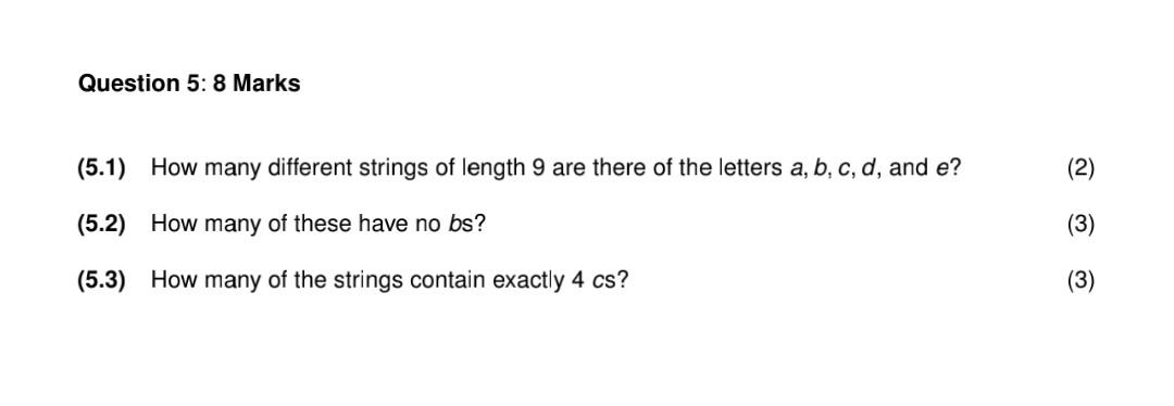 Solved Question 5: 8 Marks (5.1) How many different strings | Chegg.com