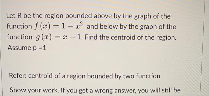 Solved Let R be the region bounded above by the graph of the | Chegg.com
