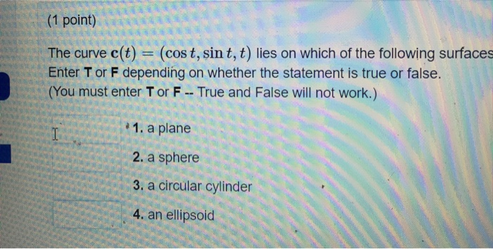 Solved (1 point) The curve c(t) = (cost, sint, t) lies on | Chegg.com