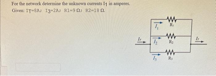 Solved For the network determine the unknown currents I1 in | Chegg.com