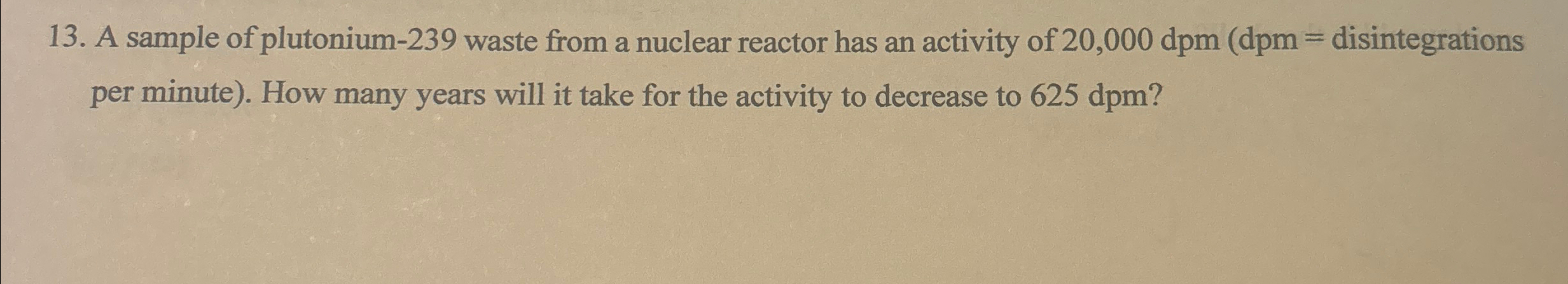 Solved A sample of plutonium- 239 ﻿waste from a nuclear | Chegg.com
