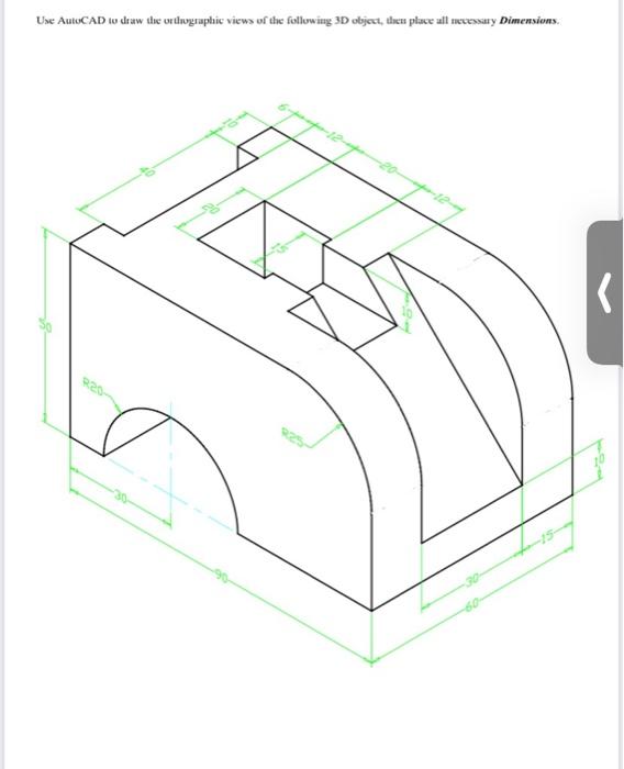 Solved Use AutoCAD 10 draw the orlwgraphic views of the | Chegg.com