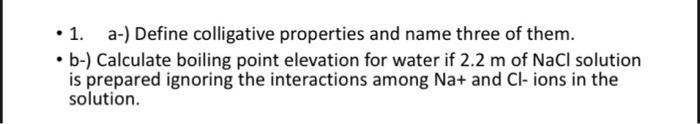 Solved - 1. a-) Define colligative properties and name three | Chegg.com