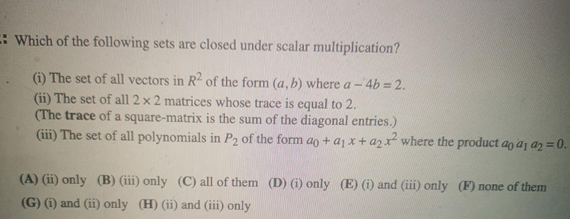 Solved Which of the following sets are closed under scalar | Chegg.com