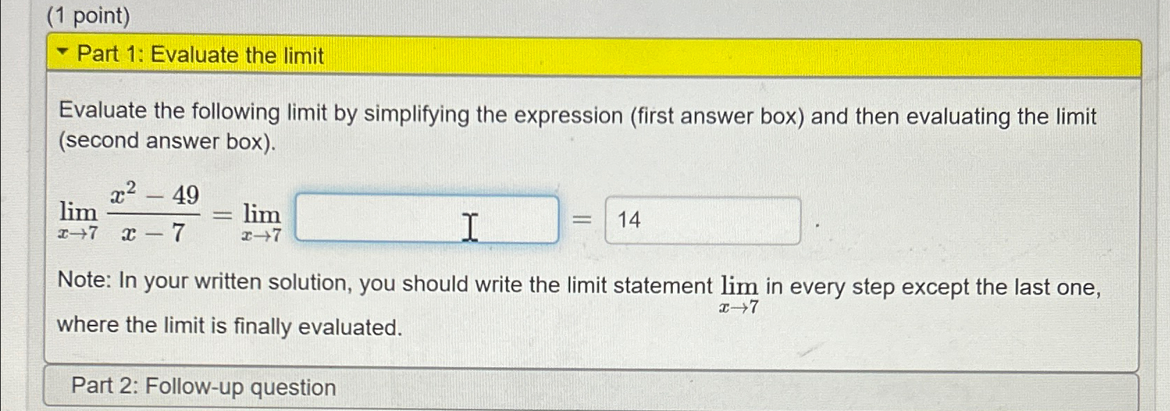 Solved (1 point)Part 1: Evaluate the limitEvaluate the | Chegg.com Solved (1 point)Part 1: Evaluate the limitEvaluate the | Chegg.com
