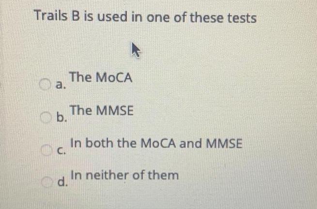 Solved Trails B is used in one of these tests The MoCA a. | Chegg.com