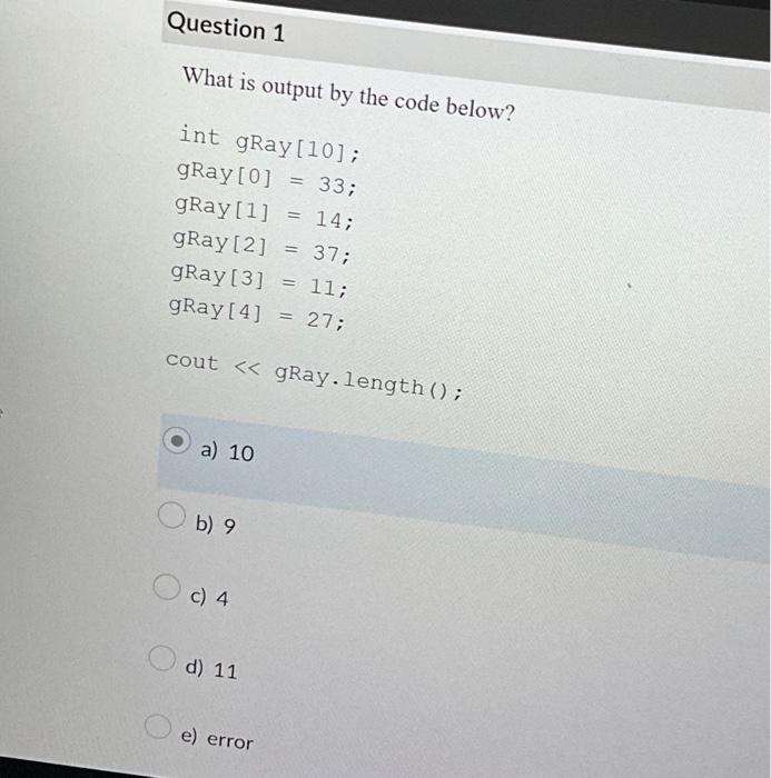 Solved Question 1 What is output by the code below? int gRay | Chegg.com