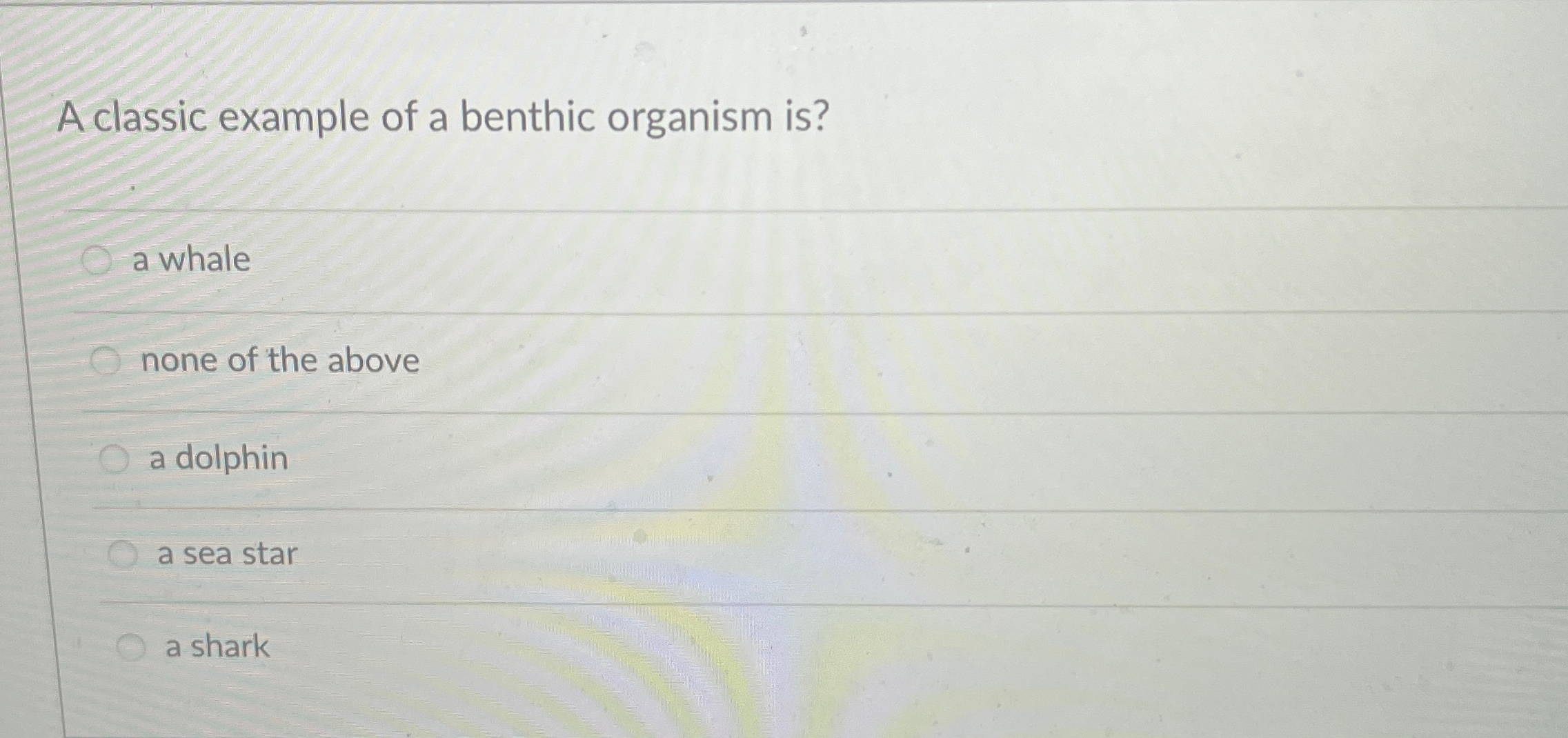 Solved A classic example of a benthic organism is?a | Chegg.com