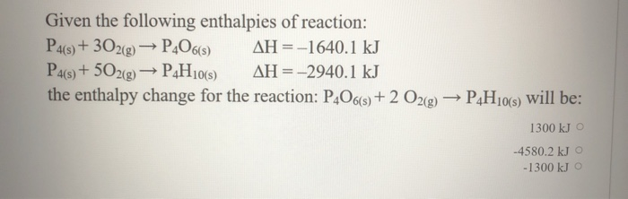 Solved Given the following enthalpies of reaction: P4(s) + | Chegg.com